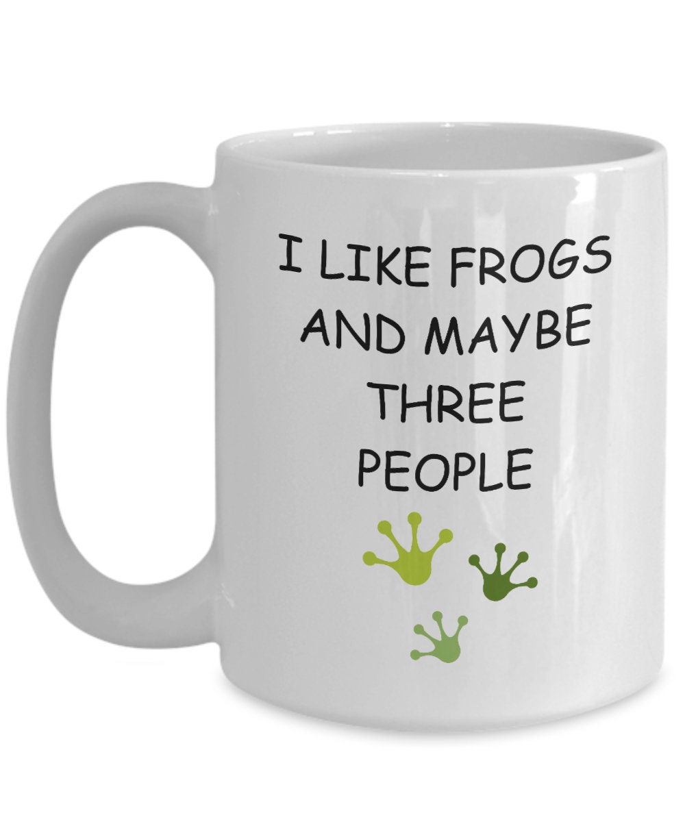 Best Frog Lover Gift, I Like Frogs and Maybe Three More People, Funny ...