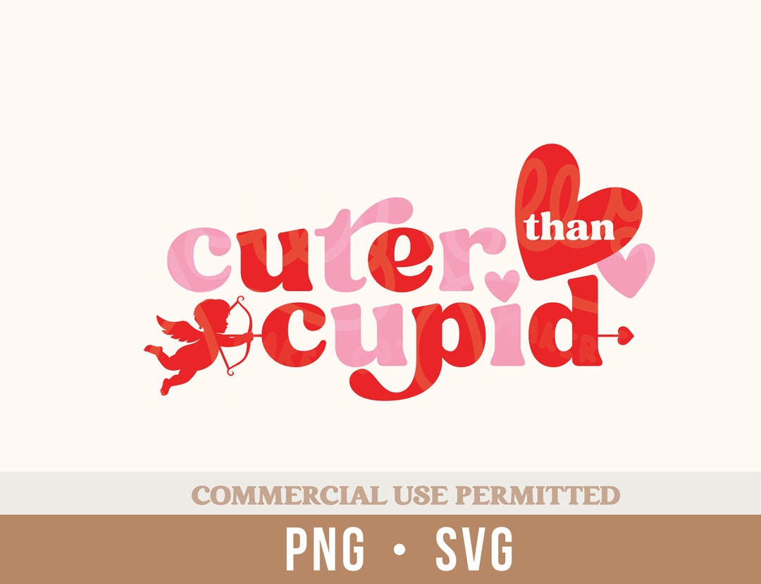 Cuter Than Cupid SVG Valentine's Day SVG Heart Love Sublimation Cut ...
