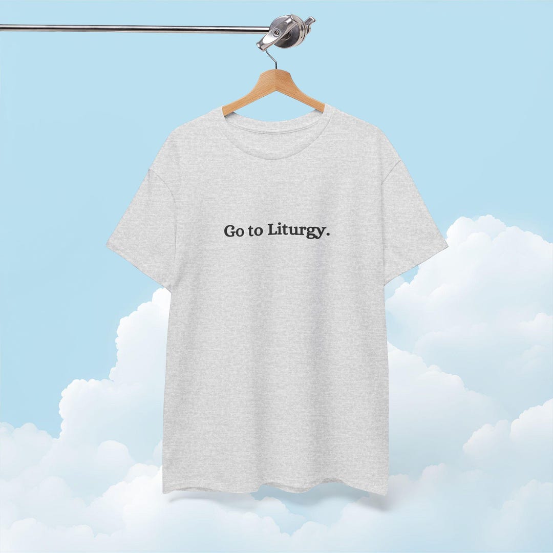 Go to Liturgy Orthodox Christian T-shirt Christian Gift Faith Shirt ...