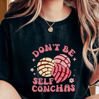 DON'T Be SELF CONCHAS Cropped Sweater, Pan Dulce Shirts, Latina Tshirts ...
