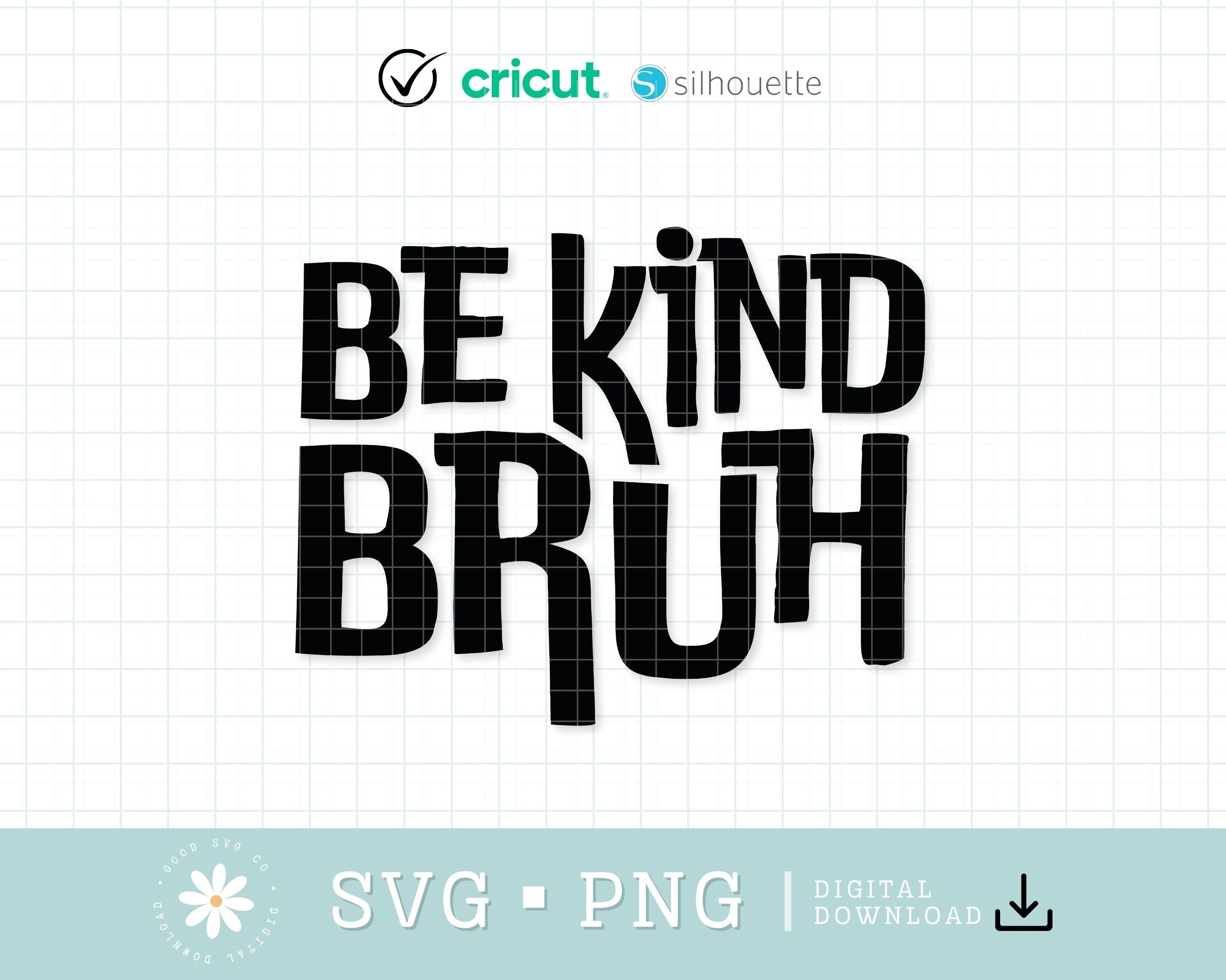 Be Kind Bruh Svg Png, Bully Awareness Svg, Harmony Day Svg, Save ...