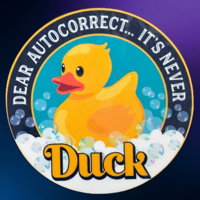 Dear Autocorrect … It’s Never Duck Vinyl Sticker - Etsy
