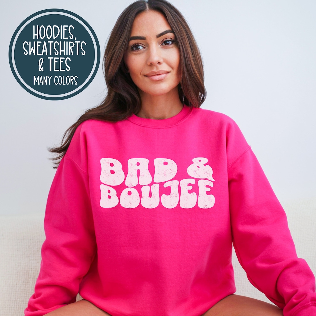 Bad and Boujee Shirt, Boujee Sweater, Boujee Mama Hoodie, Boujee Gifts ...
