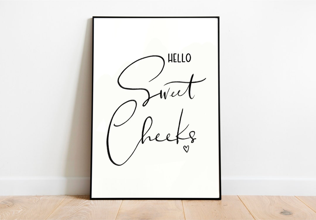 Hello Sweet Cheeks. Digital Print, Quotes Print, Poster Print, Wall Art ...