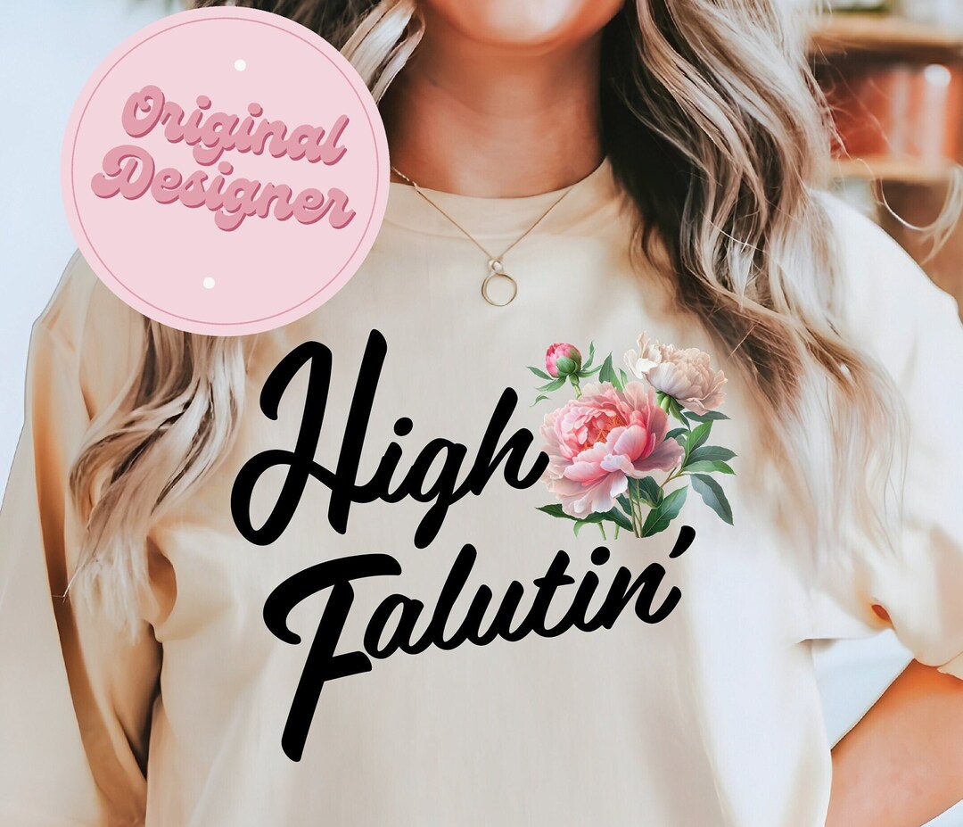 High Falutin' Png, High Falutin' Southern Saying Png, Southern Sweet ...