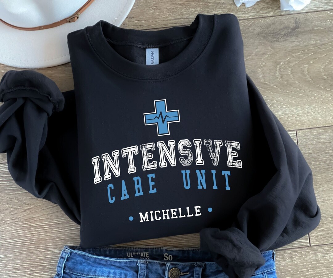 Personalized Intensive Care Unit Sweatshirt, Custom ICU T Shirt, ICU ...
