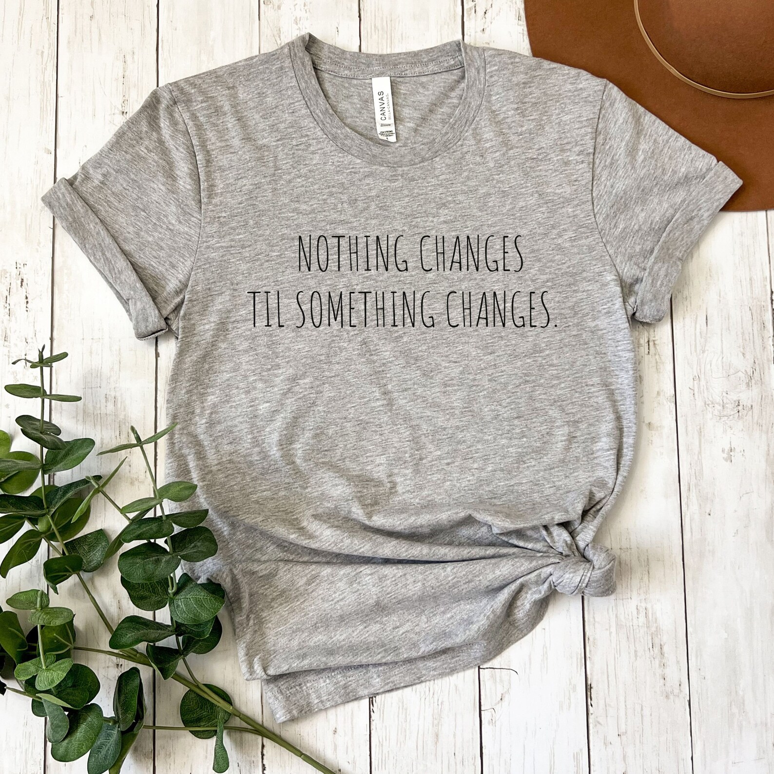Changes T-shirt, Inspirational Change Quote, Inspirational Women's ...