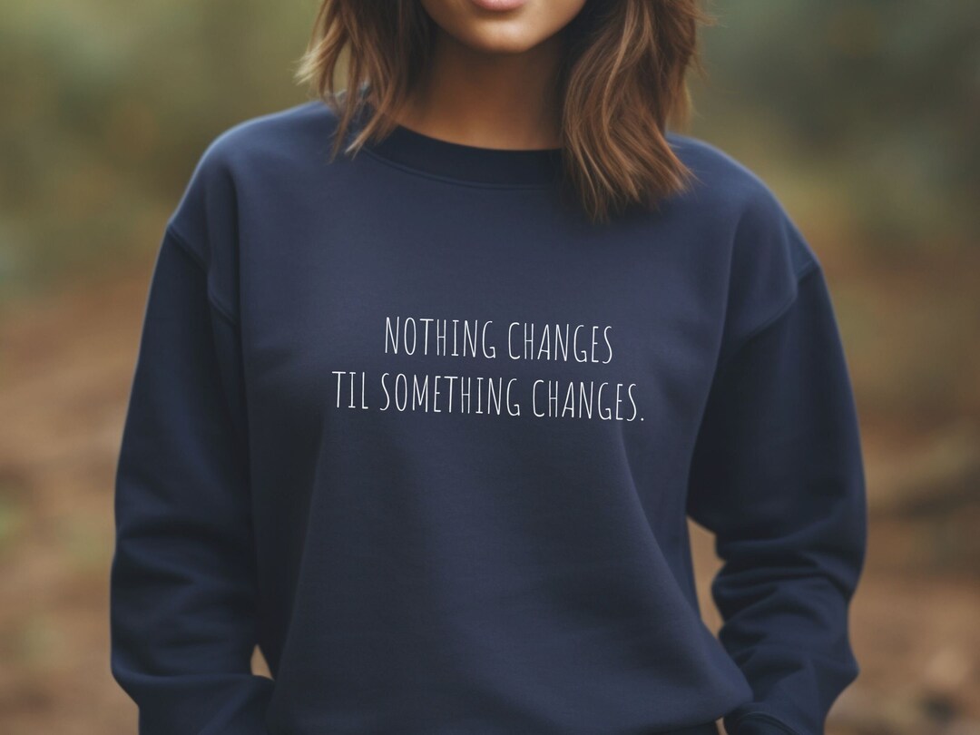 Changes T-shirt, Inspirational Change Quote, Inspirational Women's ...