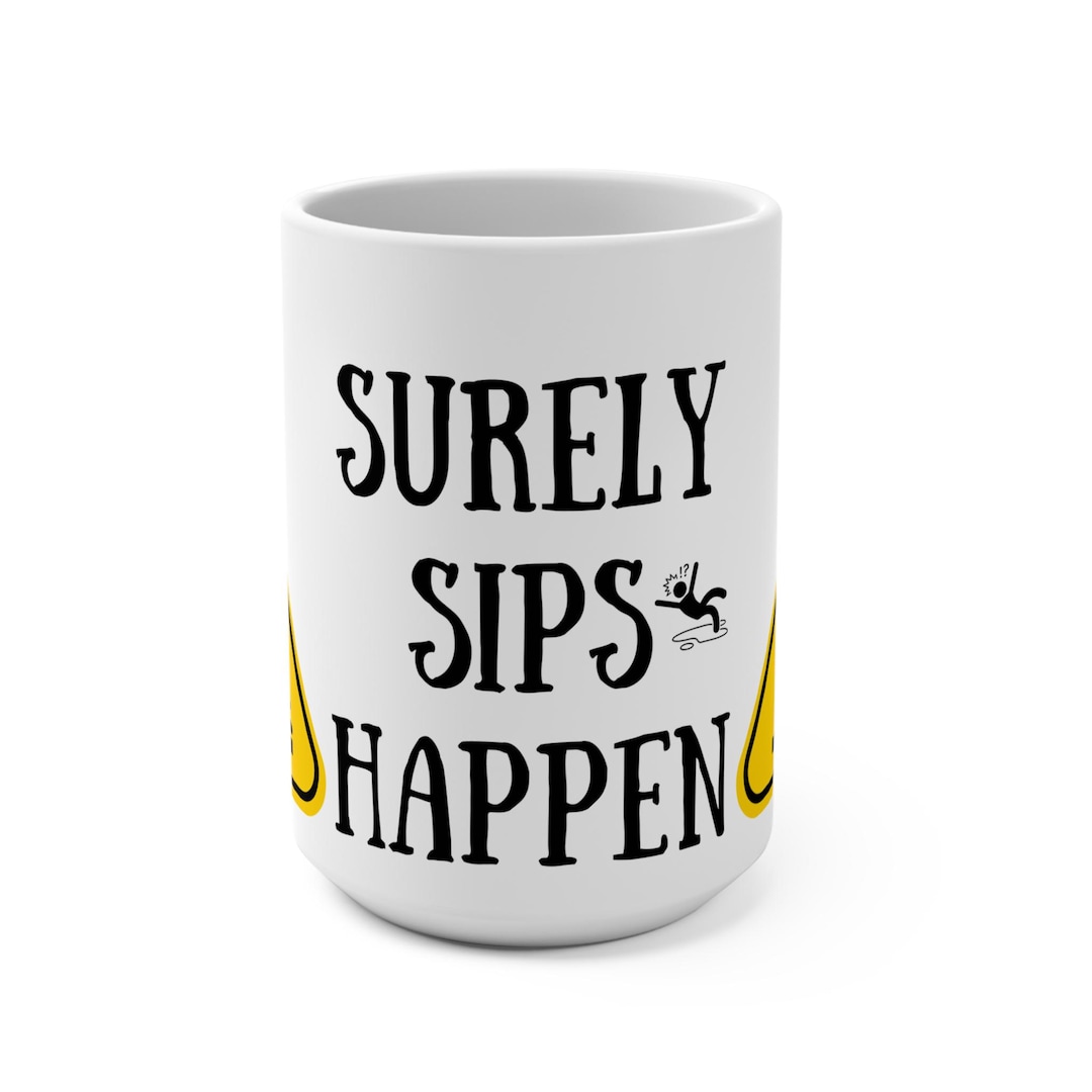 Sassy Sips Elevate Your Sipping Game Mug Called - Surely Sips Happen ...