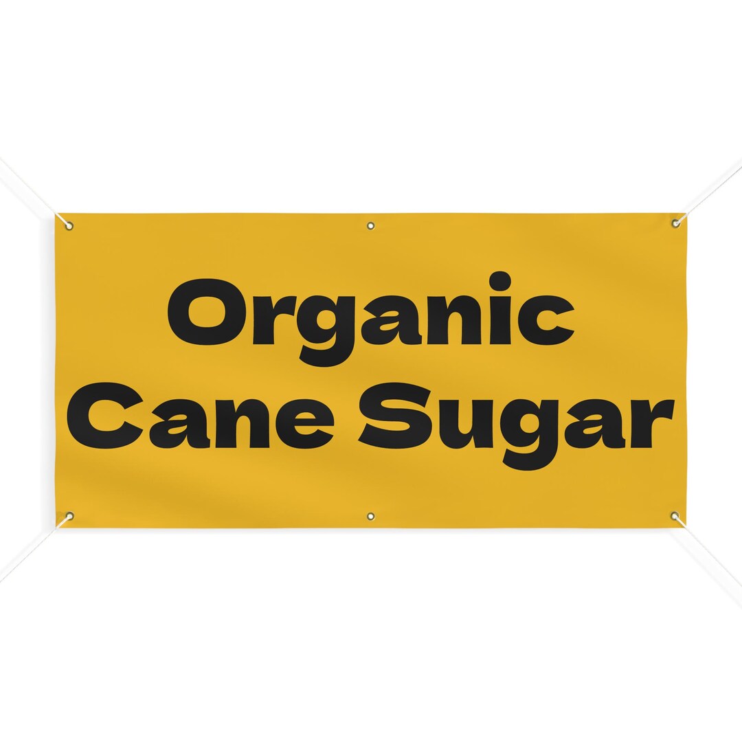 Organic Cane Sugar Matte Banner for Outdoor Events, Farm Signage ...