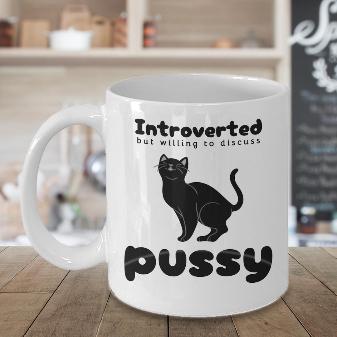 Unhinged Mug, Weirdcore Gift Idea, Introvert Pussy, Introverted Cat ...