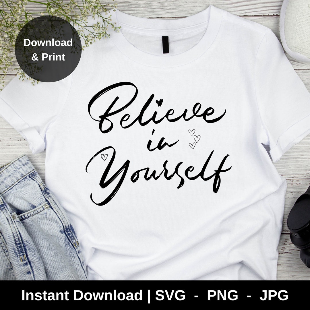 Believe in Yourself SVG PNG JPG, Be You Svg, Inspirational Svg, Quotes ...