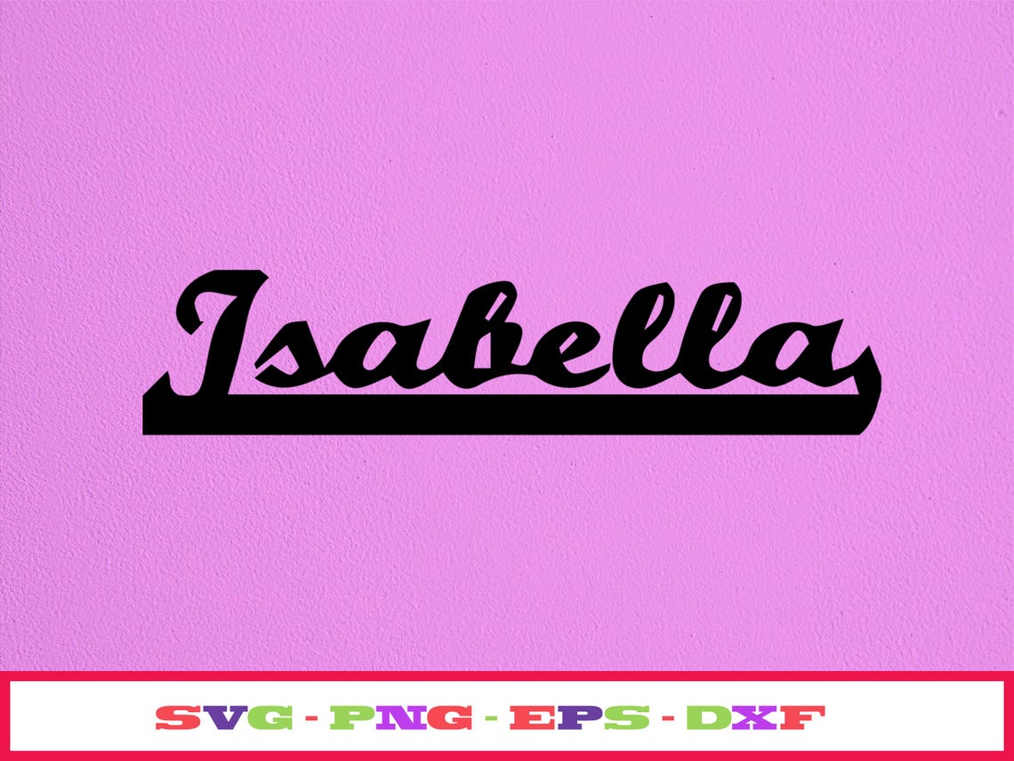 Isabella Svg, Isabella Clipart, Clip Art, Isabella Png, Girl Name, Dxf ...