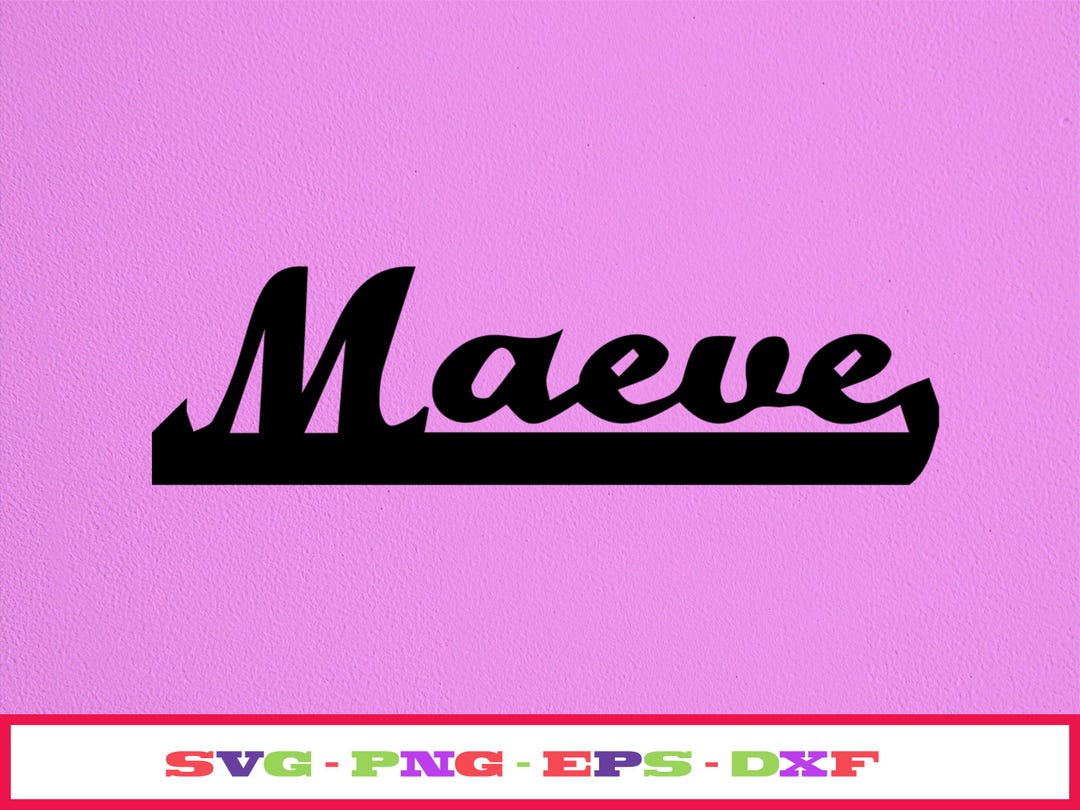 Maeve Svg, Maeve Clipart, Clip Art, Maeve Png, Girl Name, Dxf, Eps ...
