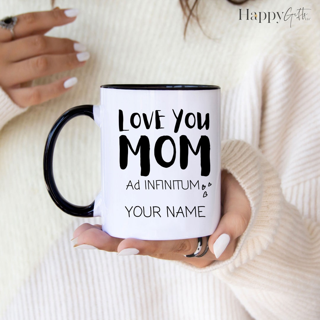Personalized Mom Mug Mothers Day Gift for Mom Love Ad Infinitum Coffee ...