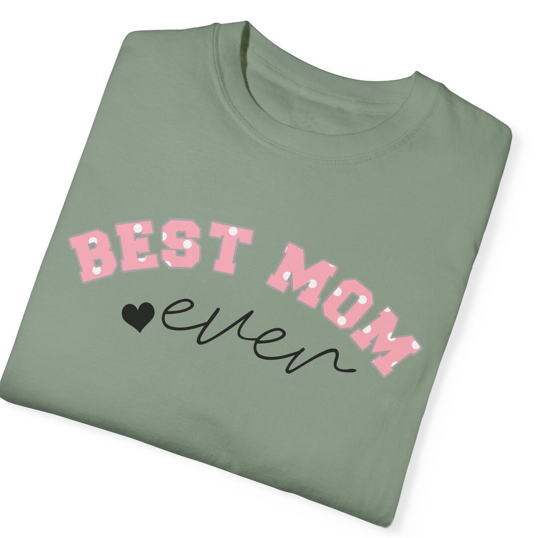 Best Mom Ever Shirt Mothers Day Gift, Comfort Colors Mom Tshirt, T ...