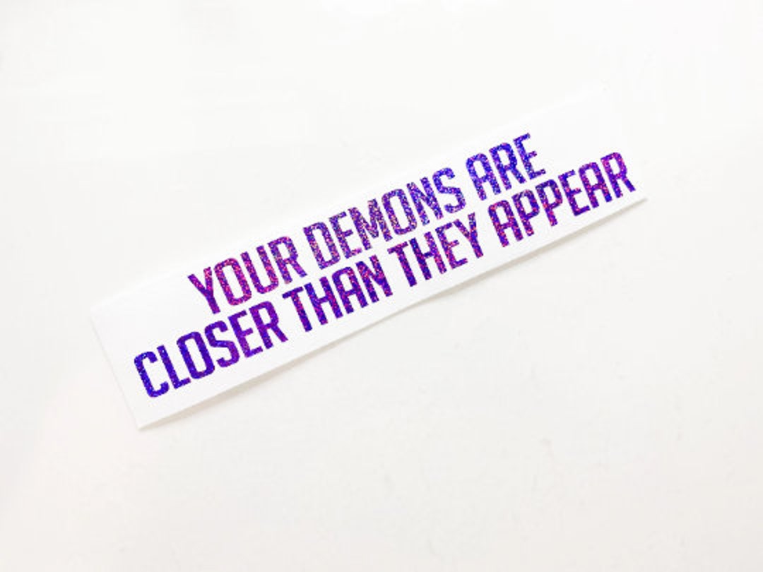 JDM Your Demons Are Closer Than They Appear / Objects in Mirror ...