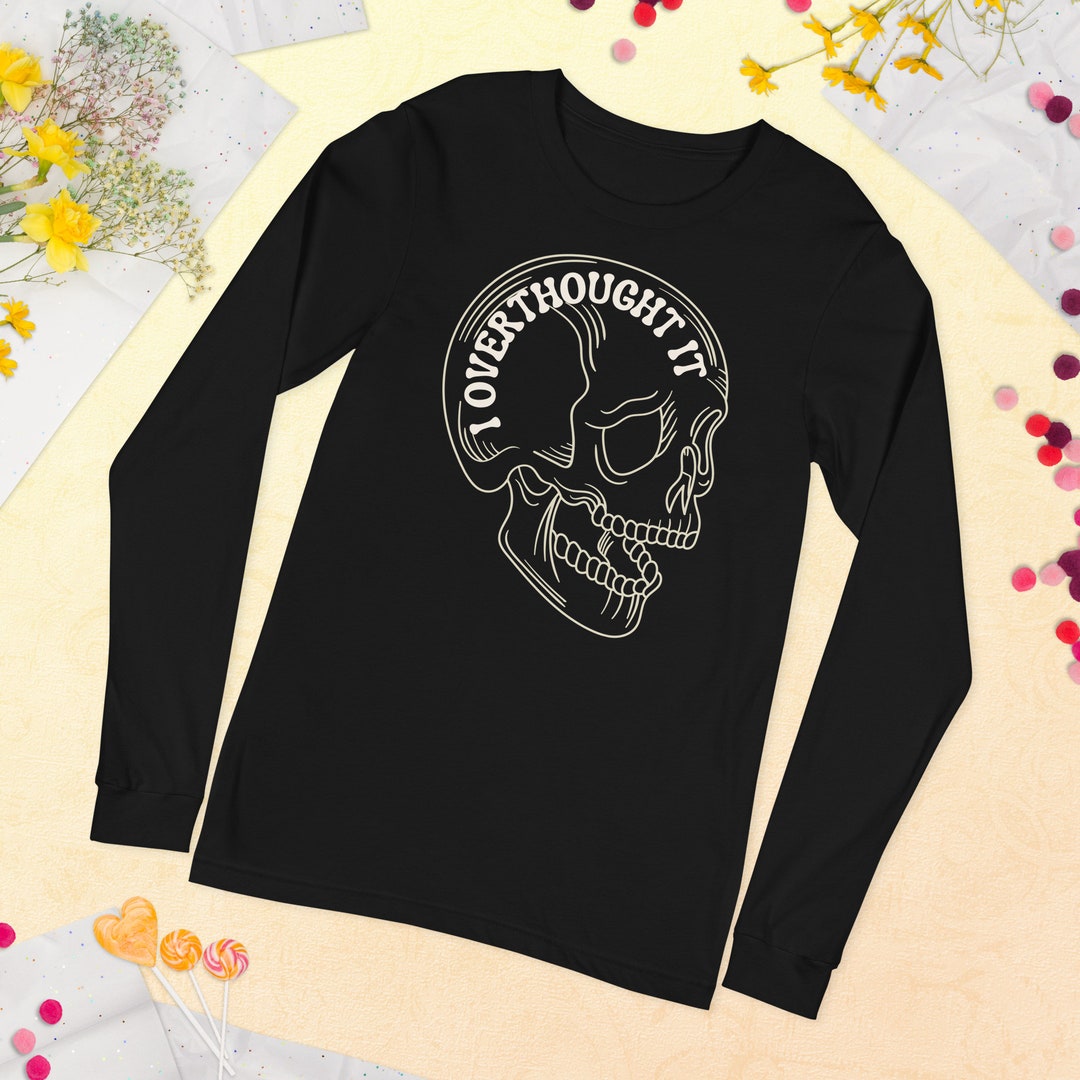 Overthinking Long Sleeve Shirt Skull Gothic Shirt Mental - Etsy