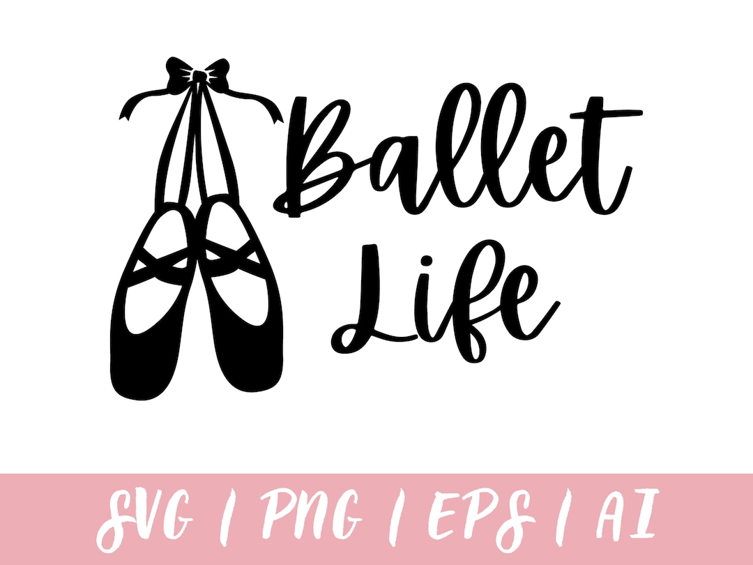 Ballet Life Quote With Slippers, Cursive Dance Design for Cricut and ...