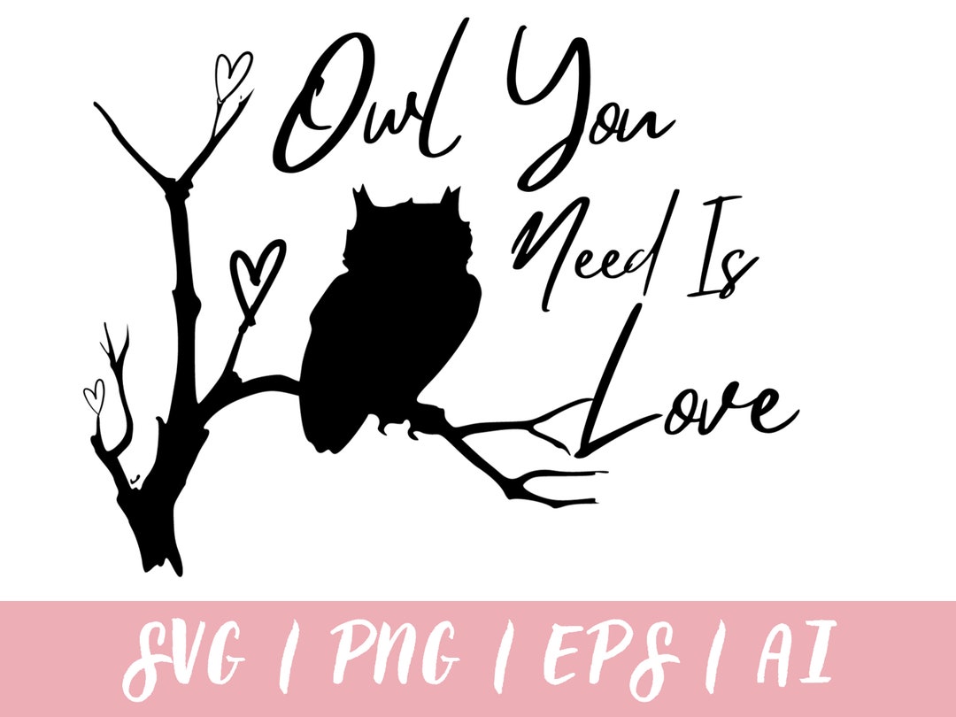 Owl You Need is Love SVG, Cute Animal Clipart (digital Download) - Etsy