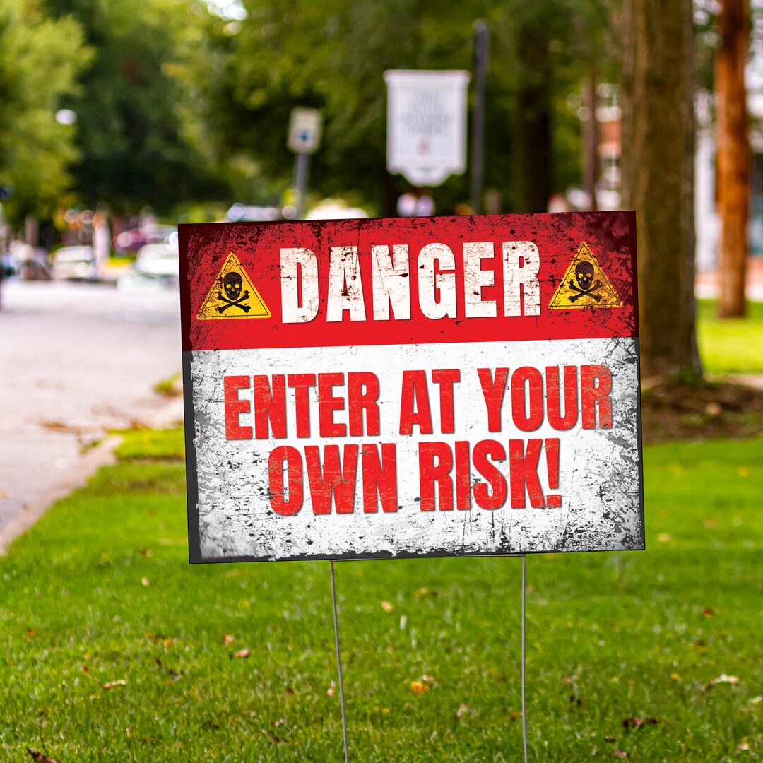DANGER! Enter at Your Own Risk Yard Sign, 24''x18'' Coroplast Yard Sign ...