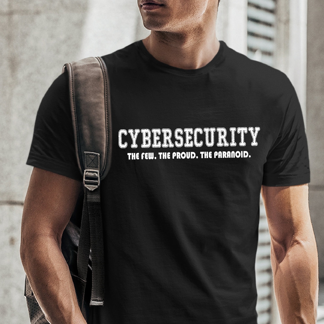 Cybersecurity the Few the Proud the Paranoid Shirt, Cool Cybersecurity ...