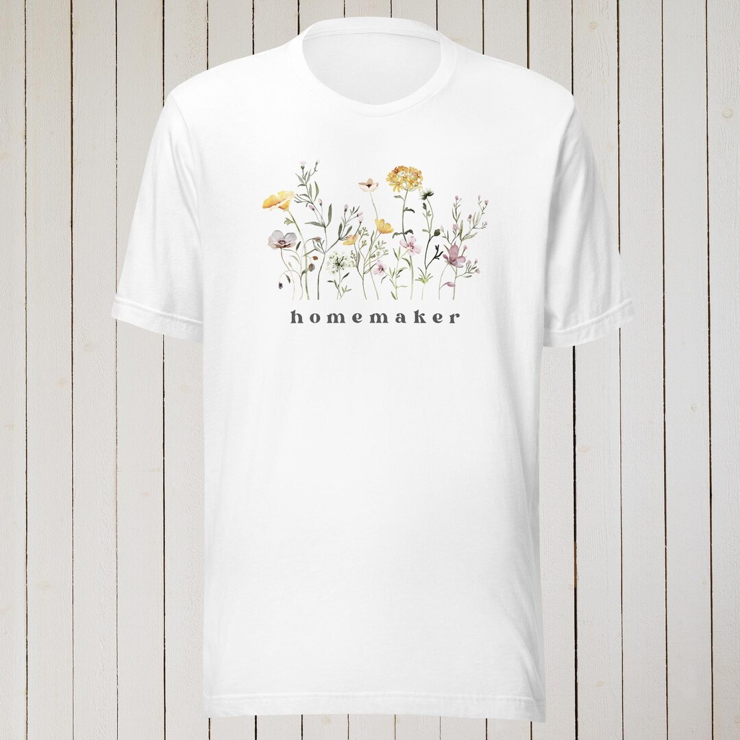Watercolor Wildflower Homemaker T-shirt, Homemaker Gift, Homesteading T ...