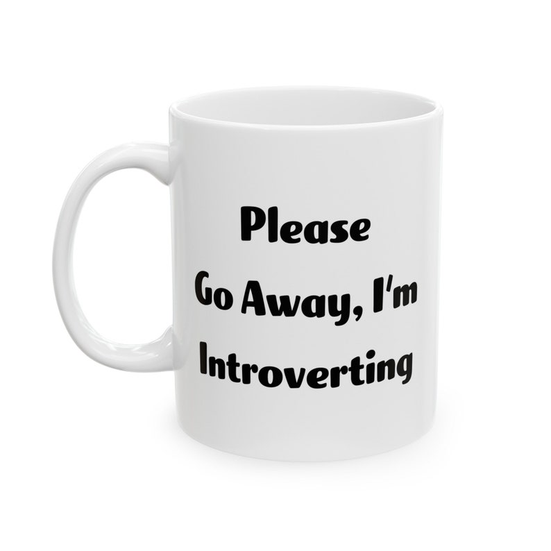 Please Go Away, I'm Introverting, Solitude Sip 15oz Mug, Perfect Cup ...