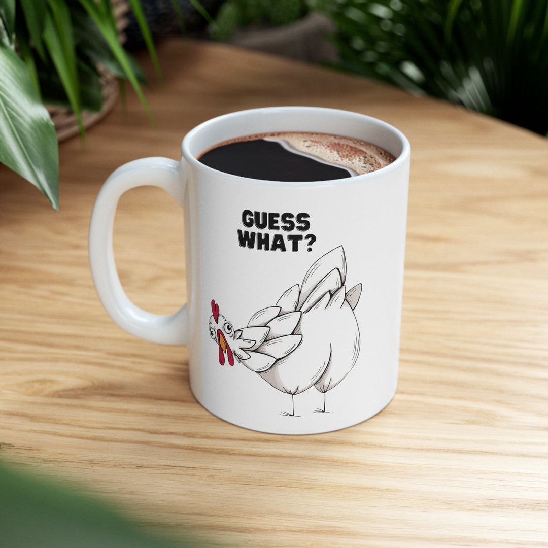 Guess What Mug, Funny Mug, Ceramic Mug 11oz, Funny, Humor, Cartoon ...