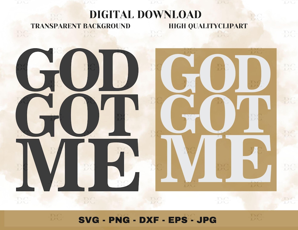 God Got Me, SVG, Png Jpg Eps Dxf, High Quality Design, Transparent ...