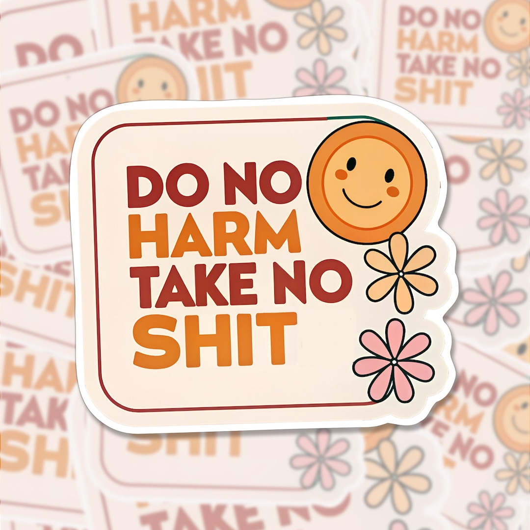 Do No Harm, Take No Shit Sticker - Bold Funny Vinyl Decal for Laptop ...