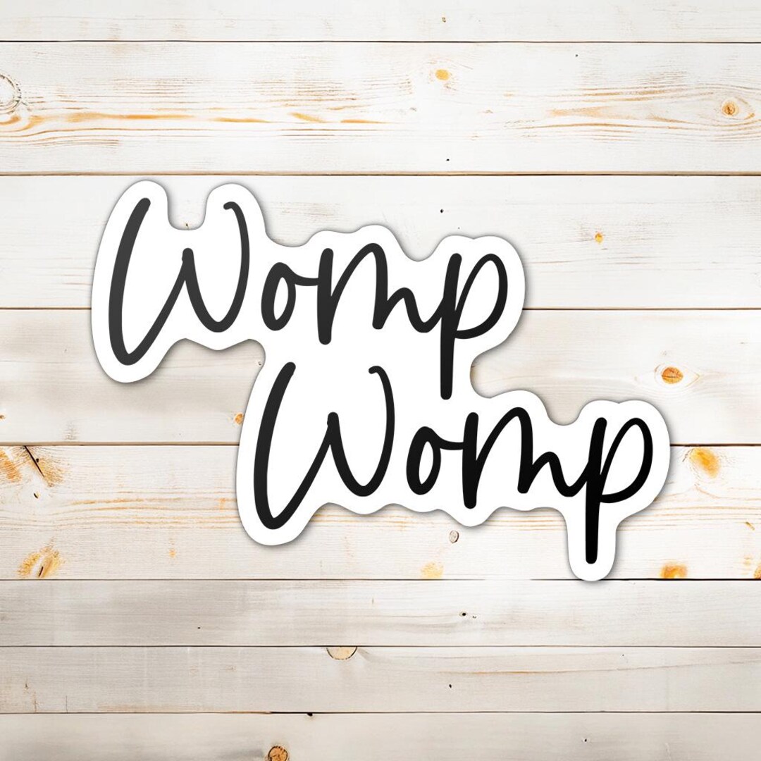 Womp Womp Vinyl Sticker – Funny, Sarcastic Meme Sticker for Tumblers ...