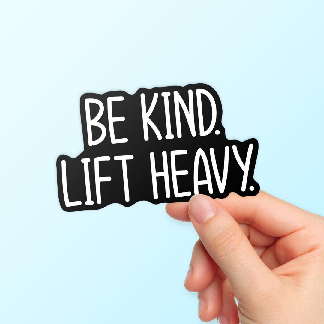 Be Kind. Lift Heavy Sticker Funny Gym Motivational Vinyl Decal for ...