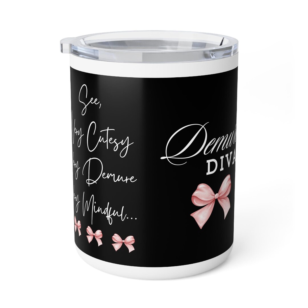 Very Cutesy Very Demure Very Mindful... With Bowsinsulated Coffee Mug ...