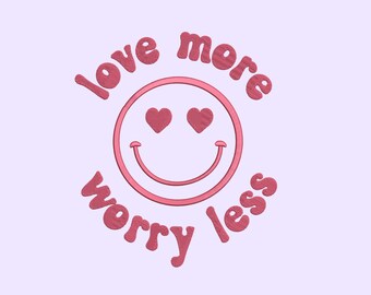 Love More Worry Less Embroidery Download - Etsy