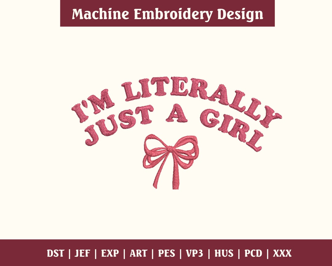 I'm Literally Just A Girl Embroidery Design, Y2K Embroidery File ...