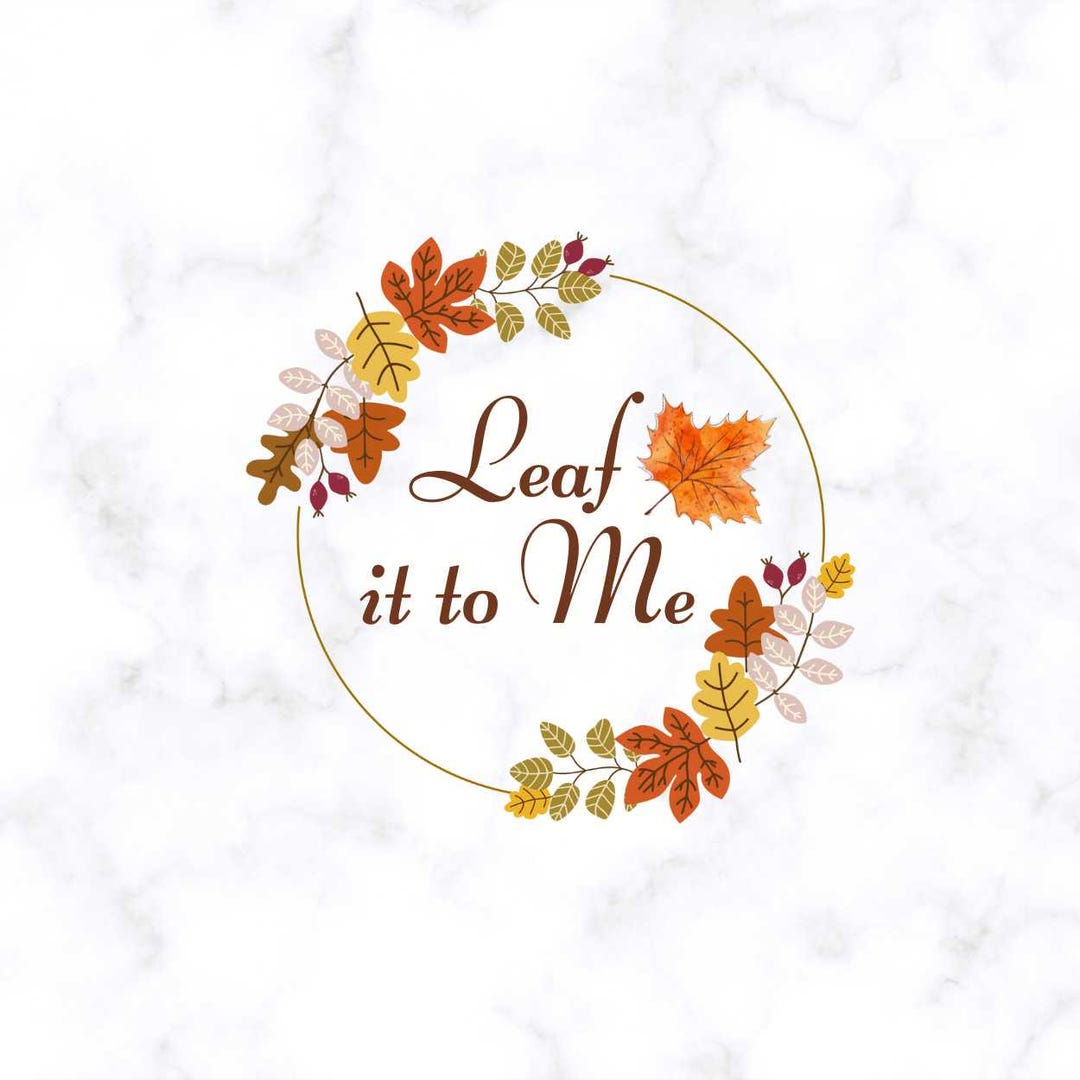 Leaves Png Svg, Leaf It to Me PNG SVG Cut File for Cricut Users, Autumn ...