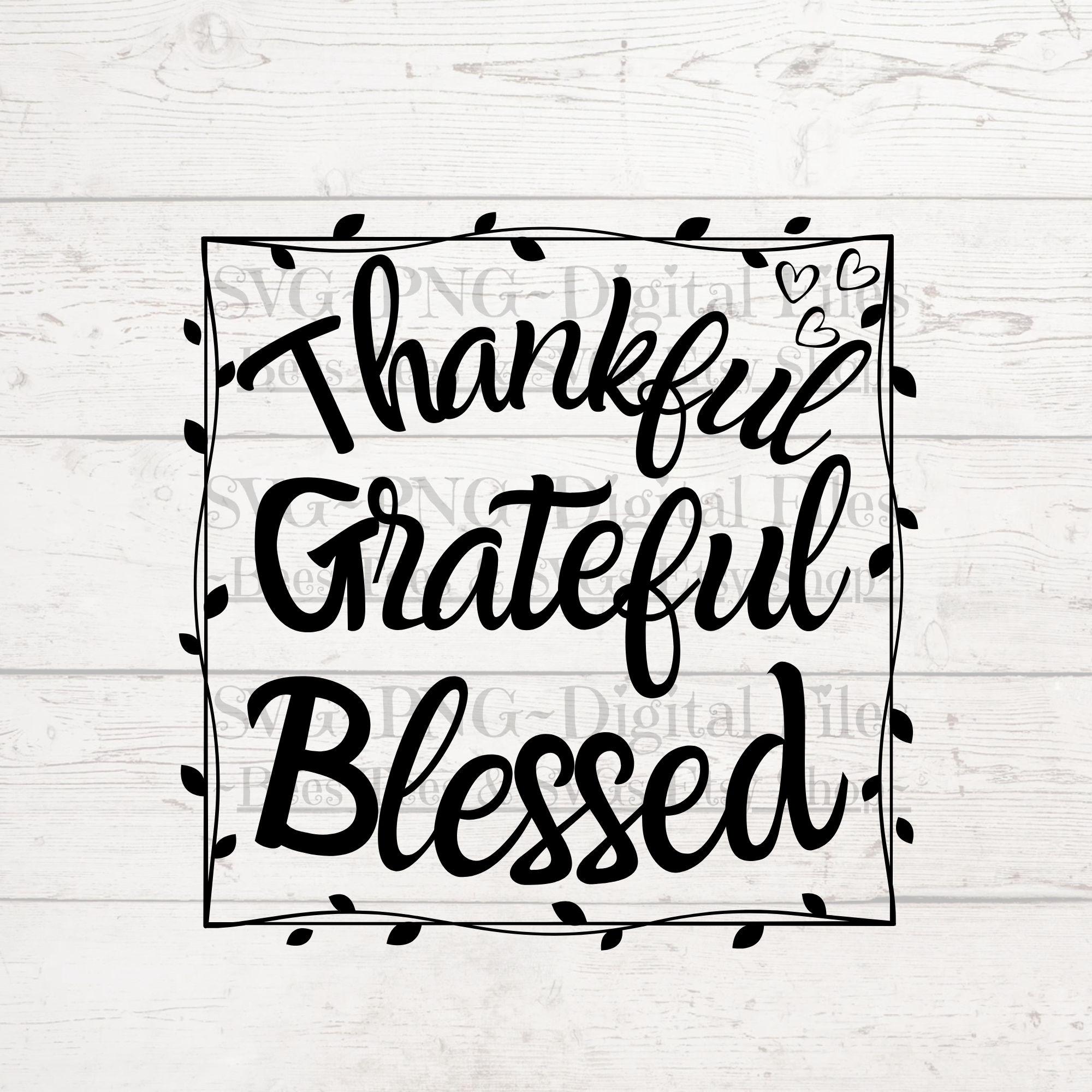 Thankful Grateful Blessed Png Svg, Blessed Cut Files, Grateful Svg ...