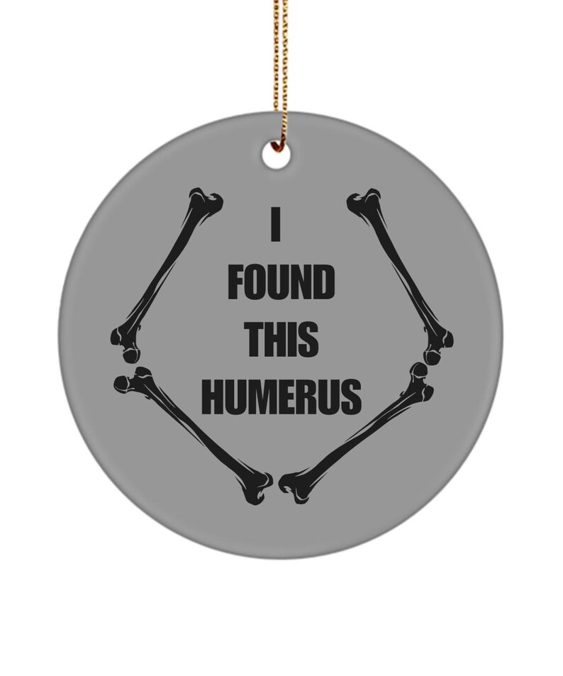 Humerus Ornament, I Found This Humerus Gift, Ornament, Funny Humerus ...
