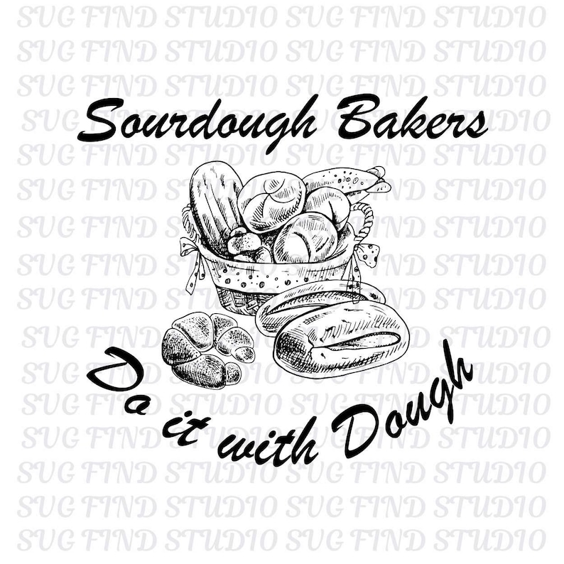 Sourdough Baker PNG SVG, Funny Sour Dough Baker Saying SVG, Bread ...