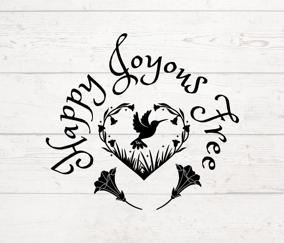 Happy Joyous Free Hummingbird SVG PNG: Sobriety Slogan (digital Cut ...