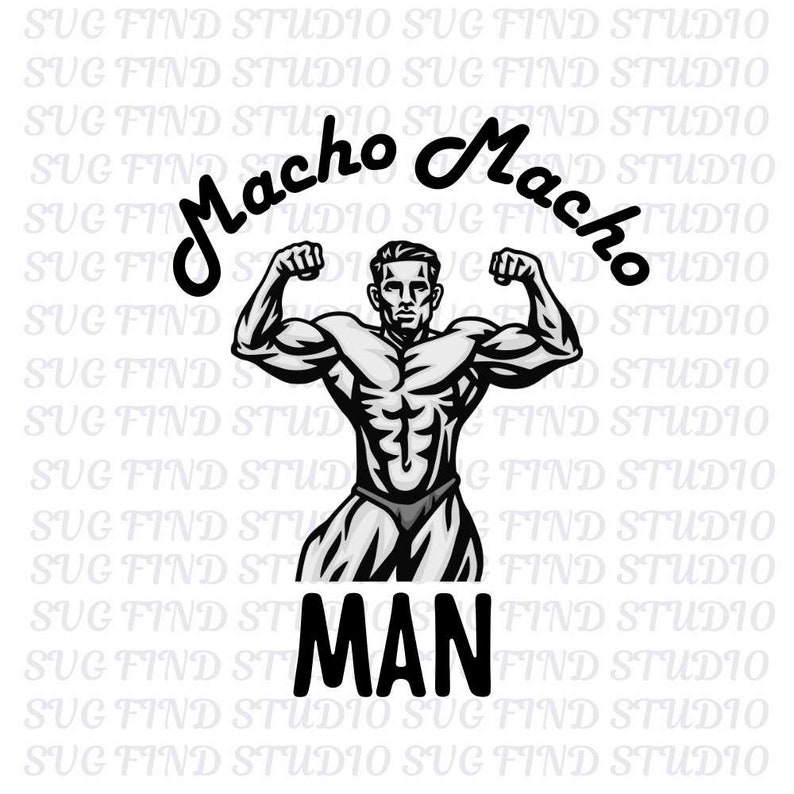 Macho Man Body Builder SVG File for Cricut Users, Weight Lifter Male ...