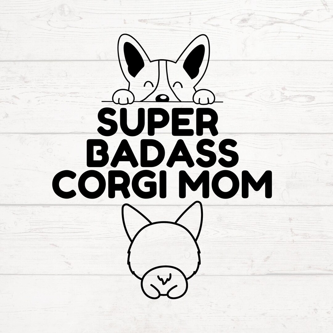 Corgi Mom Svg Png, Corgi Mama Png Svg, Badass Corgi Mom Cut File ...