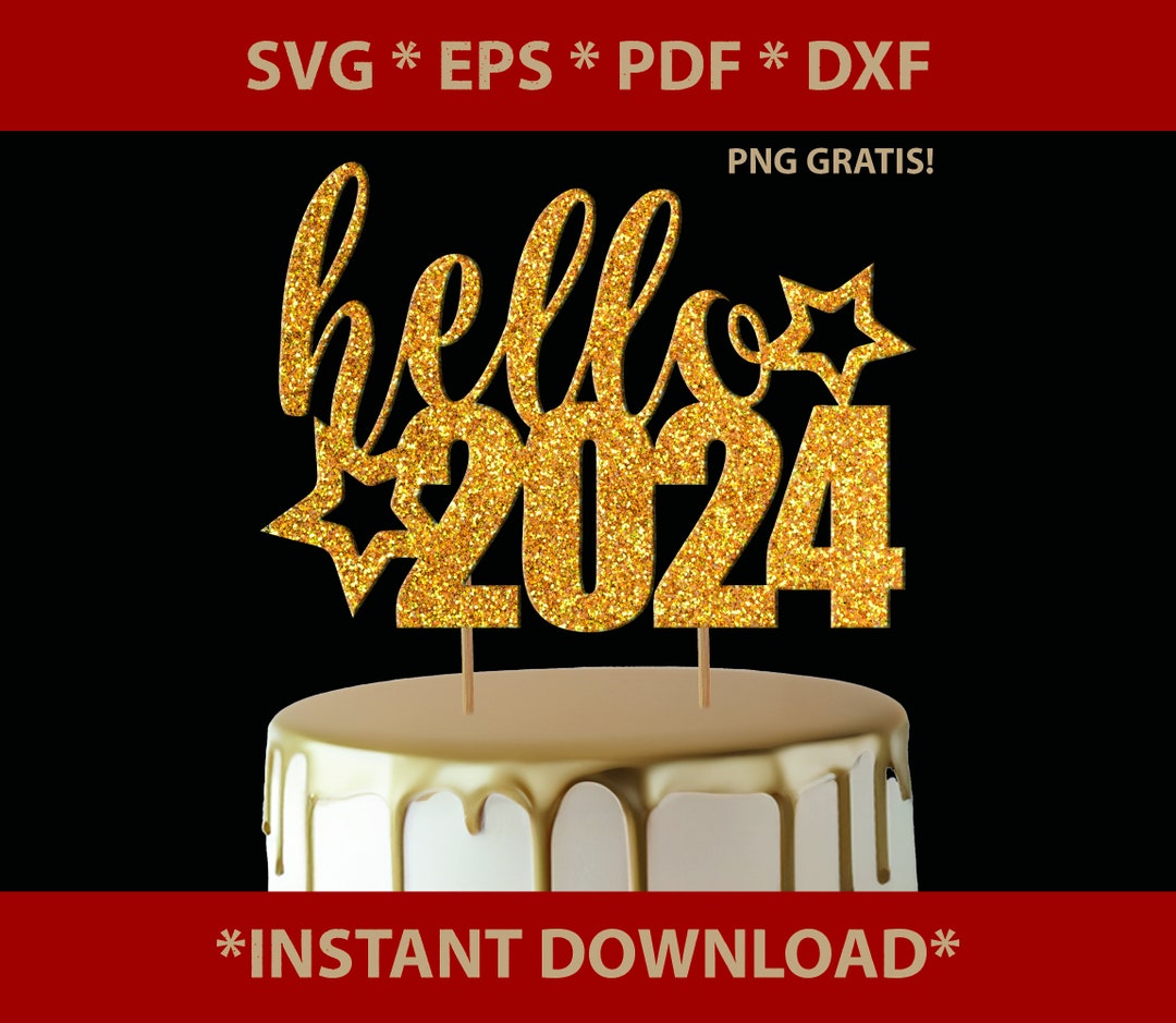 Hello 2024 Cake Topper Svg, New Years Eve Party Svg, Cake Topper Svg ...
