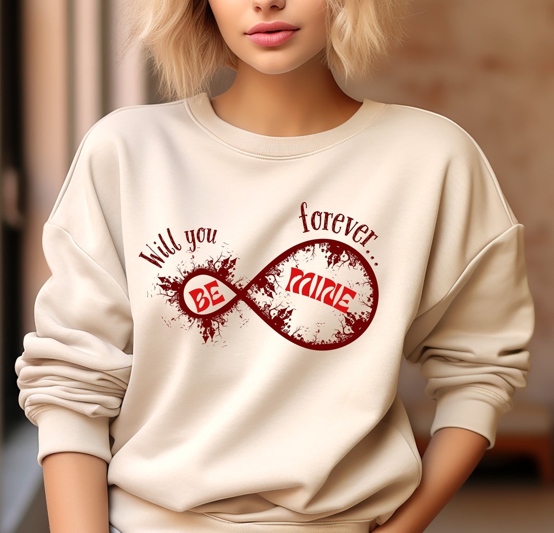 Will You Be Mine Forever, Be Mine Sweatshirt,be Mine, Valentines Day ...