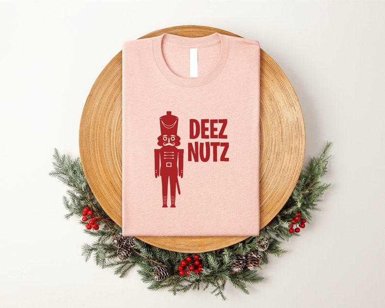 Deez Nuts Nutcracker Funny Shirt Designs Funny Christmas - Etsy