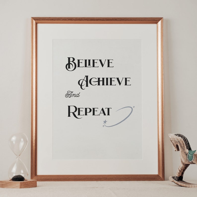 Believe, Achieve and Repeat - Unframed Inspirational and Motivational ...