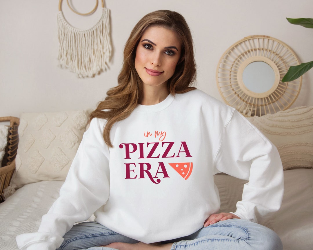 In My Pizza Era Sweatshirt Pizza Era Sweatshirt Funny Pizza Era ...