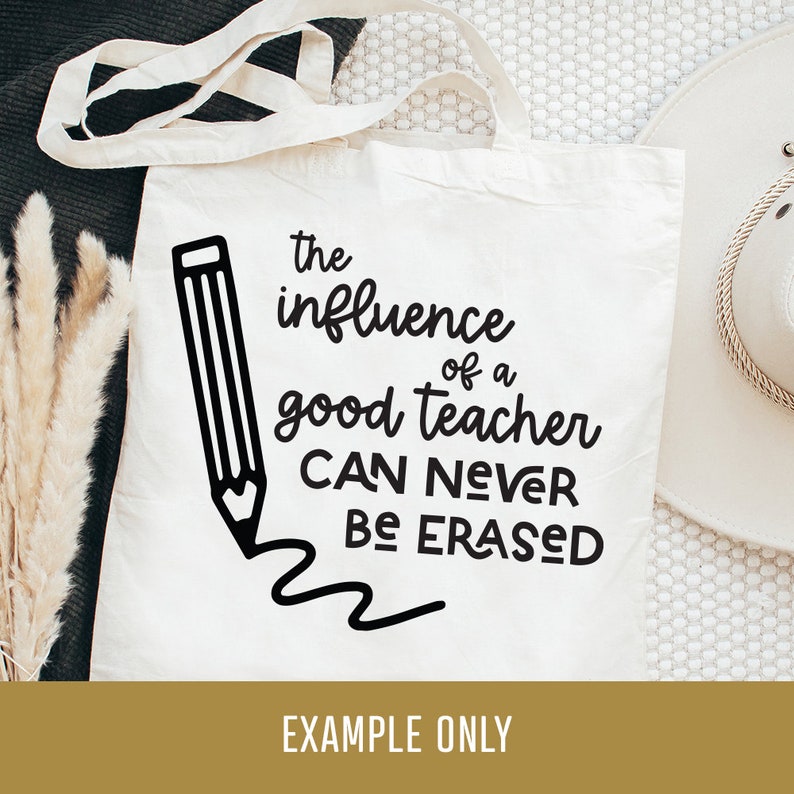 The Influence of a Good Teacher Can Never Be Erased SVG Digital ...