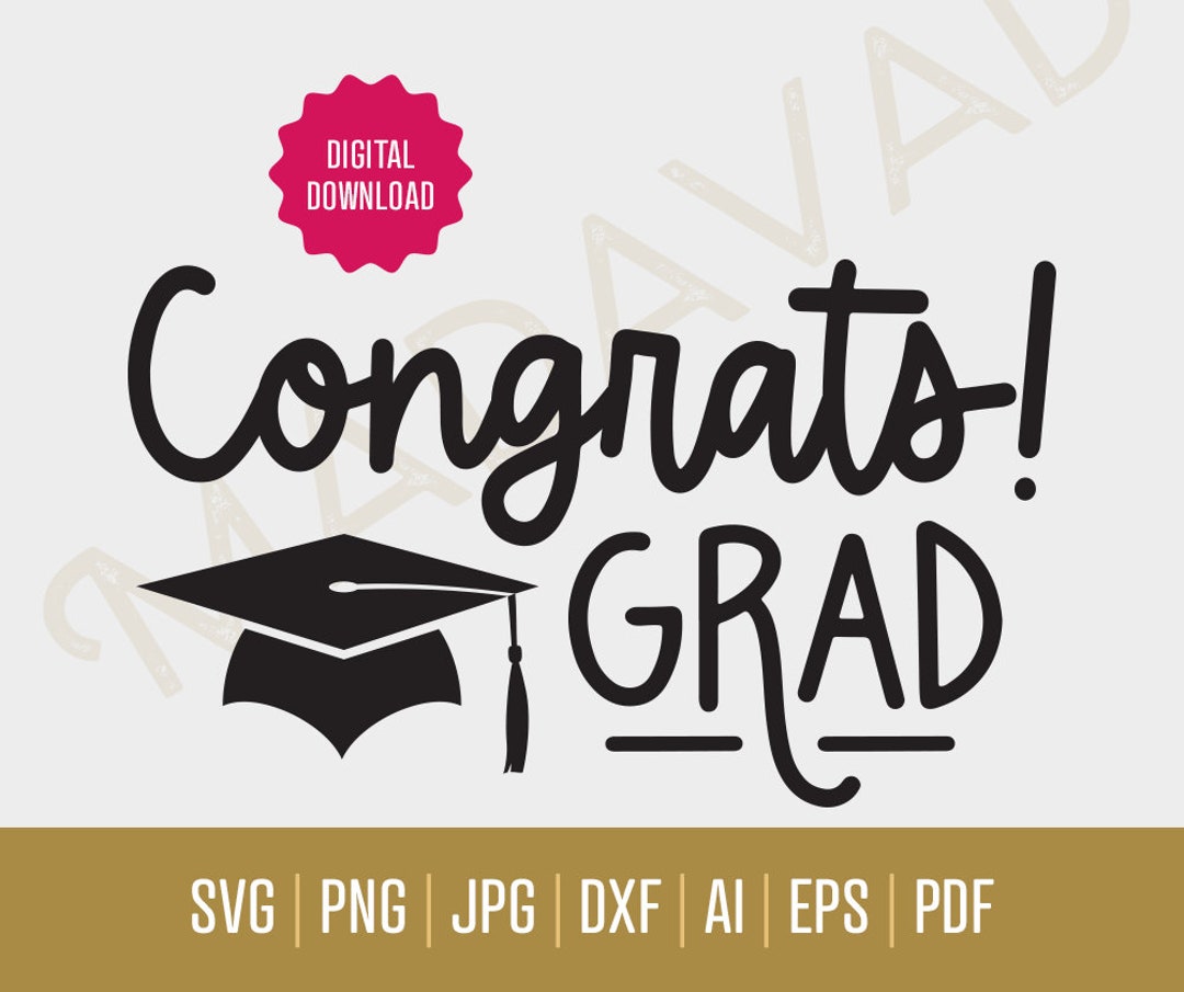 Congrats Grad SVG | Digital Download - Graduation Decoration ...